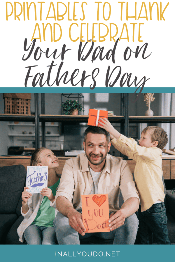 Printables to Thank and Celebrate Your Dad on Father’s Day – In All You Do